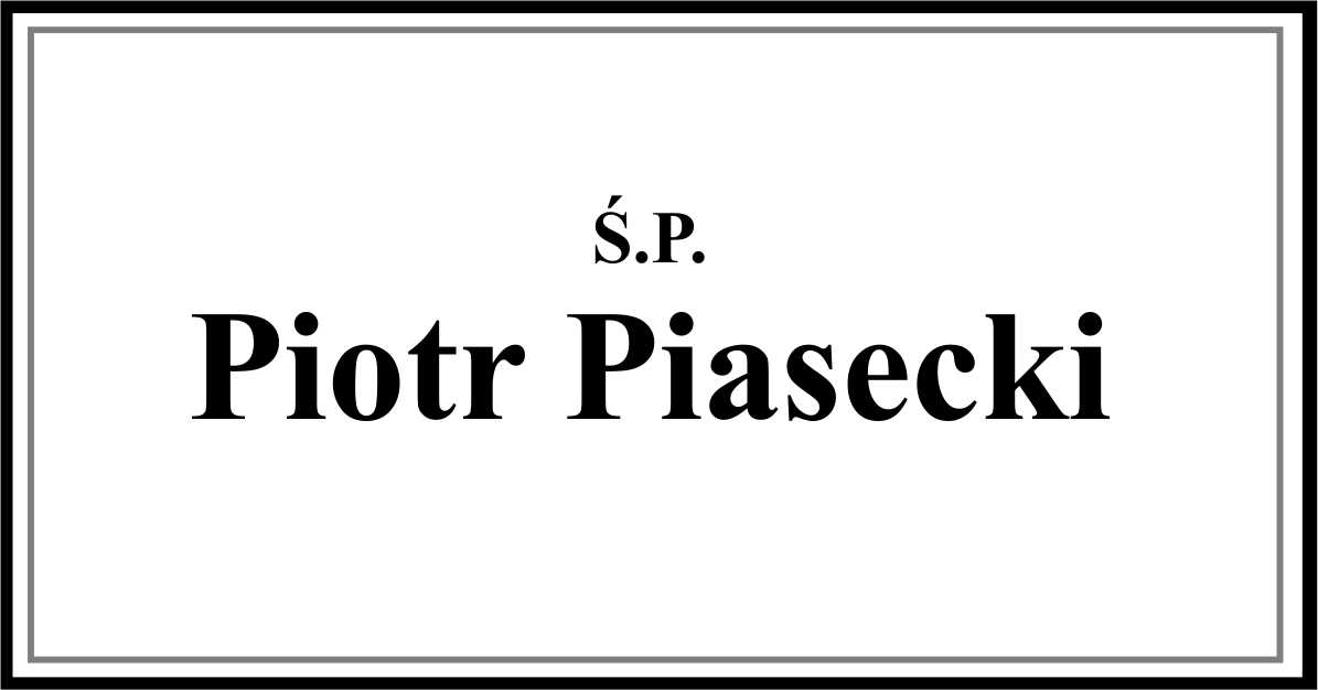 Nie żyje Piotr Piasecki